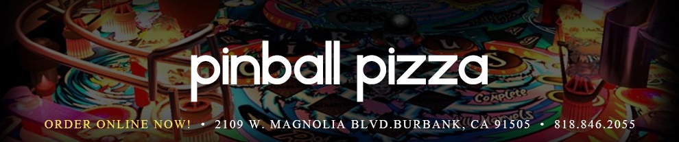 Pinball Pizza Burbank Menu - Order Pizza Online